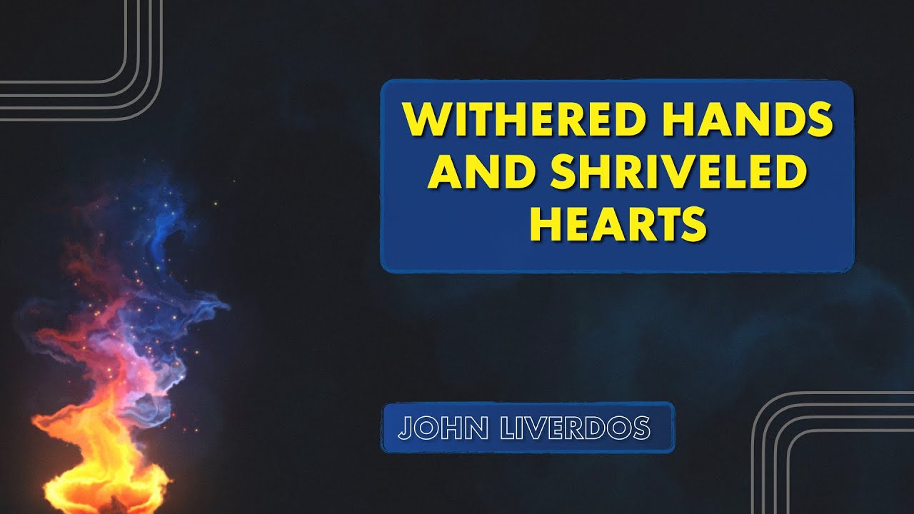 Withered Hands and Shriveled Hearts - YouTube
