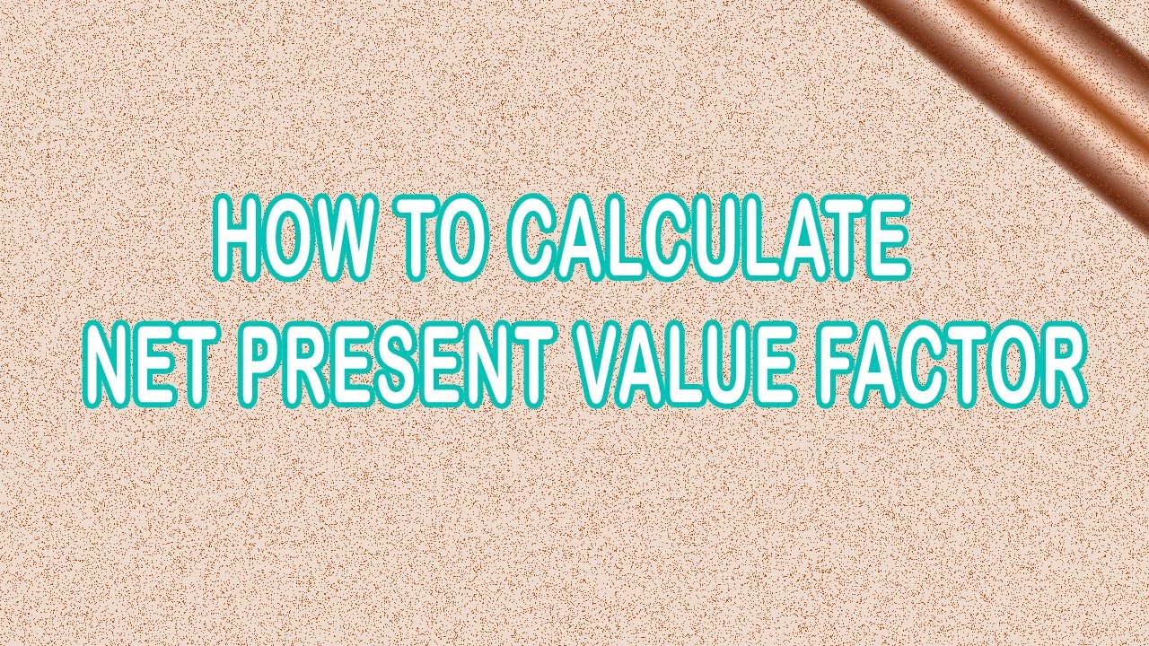 How To Calculate Present Value Factor | Net present value calculation ...