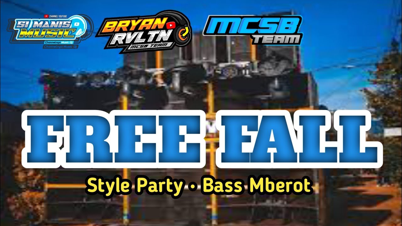 DJ PARTY FREE FALL • DJ FIRAL SAAT INI • STYLE BASS MBEROT || MCSB TEAM ...