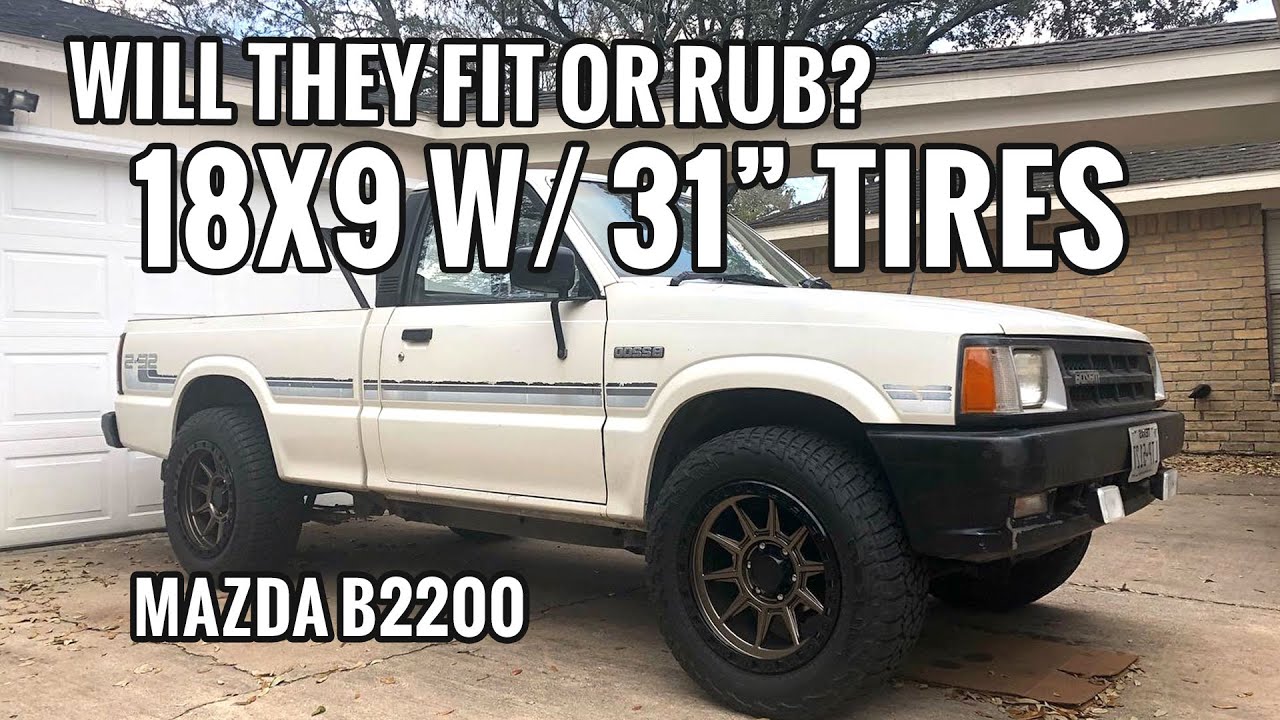 Mazda B2200 with18x9 and 31 Inch Tires B2000 | Will They Fit or Rub ...