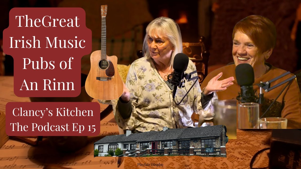 Clancy's Kitchen The Podcast Episode 15 - Music pubs of An Rinn with ...