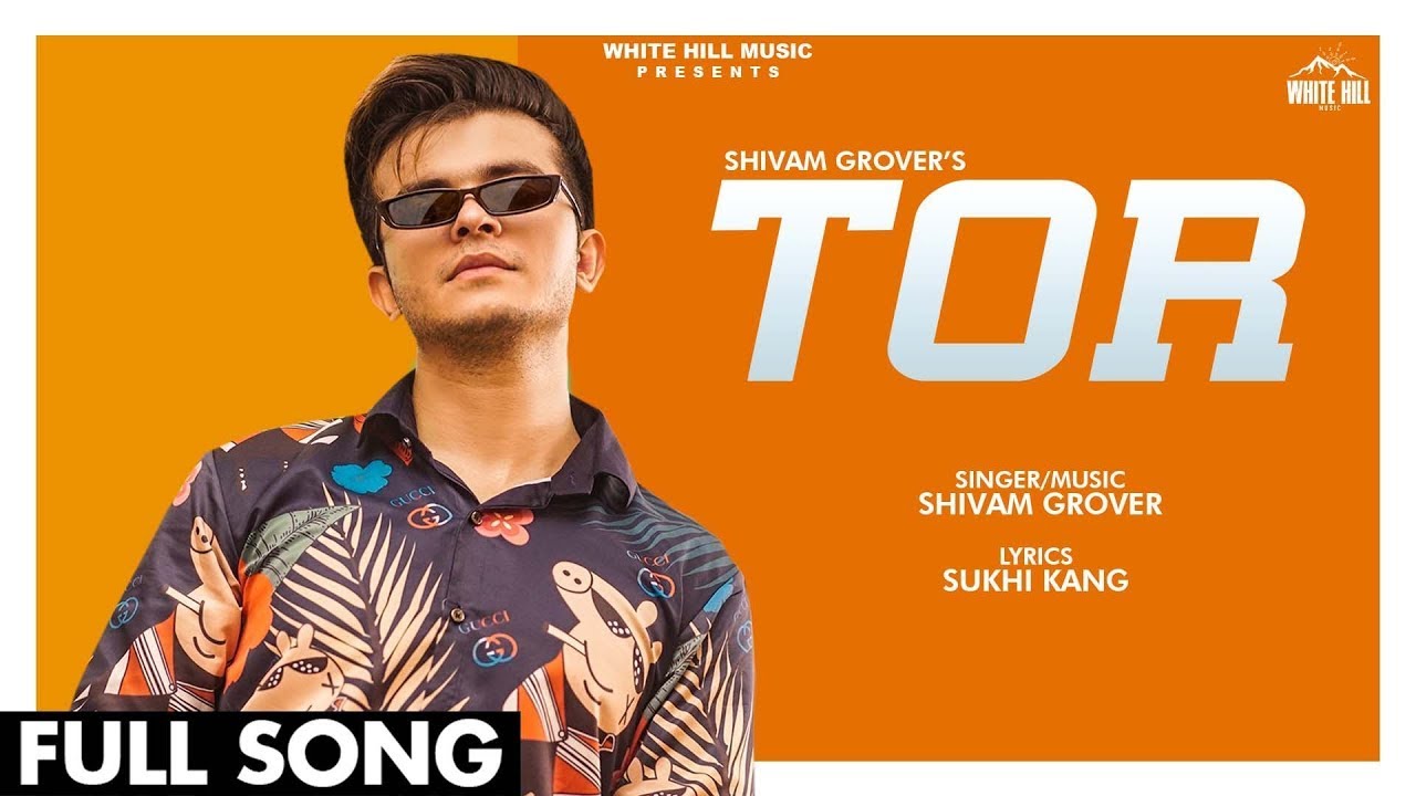 SHIVAM GROVER: Tor (Full Song) | Level Up | Ishtar Punjabi | Romantic ...