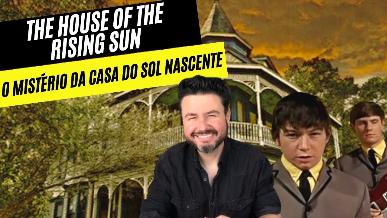 The House of the Rising Sun: a história por trás da canção - YouTube
