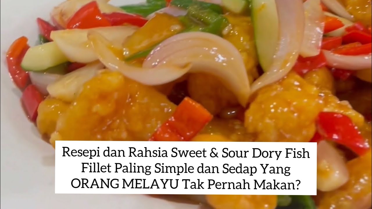 Resepi dan Rahsia Sweet & Sour Dory Fish Fillet Paling Simple dan Sedap ...