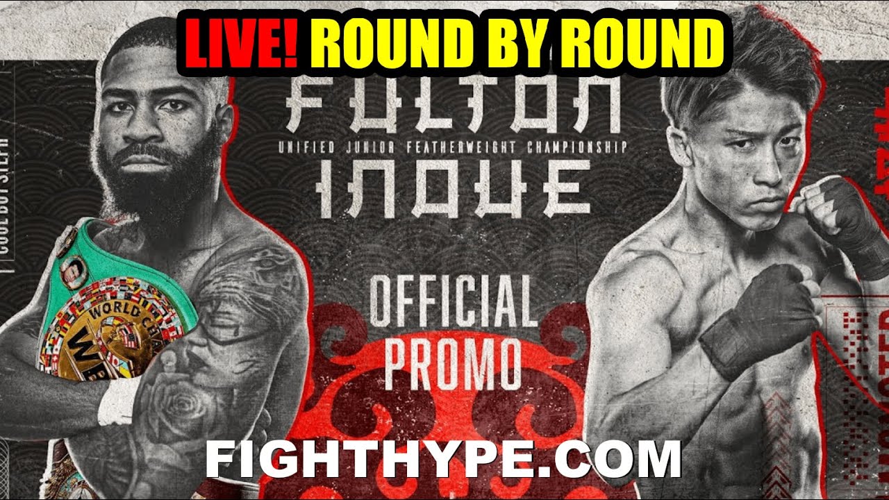 STEPHEN FULTON VS. NAOYA INOUE FULL FIGHT ROUND-BY-ROUND COMMENTARY AND ...