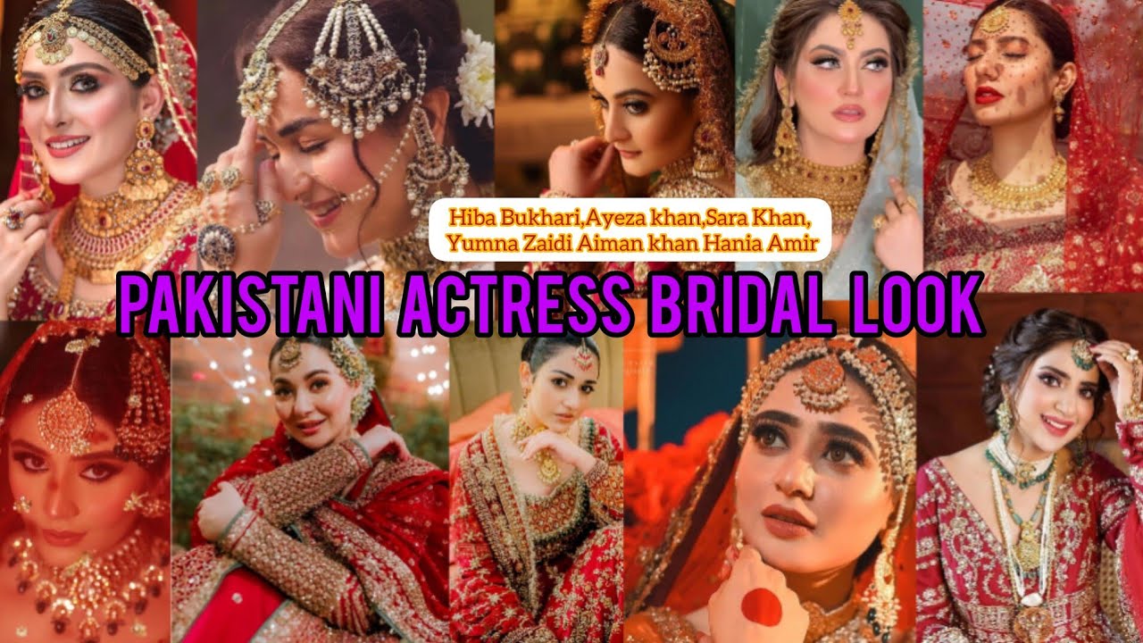 Pakistani actress Bridal Look| Hiba Bukhari,Ayeza khan,Sara Khan, Yumna Zaidi Aiman khan Hania ...