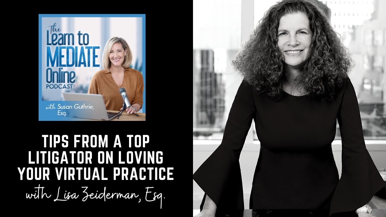 Tips From a Top Litigator on Loving Your Virtual Practice with Lisa ...
