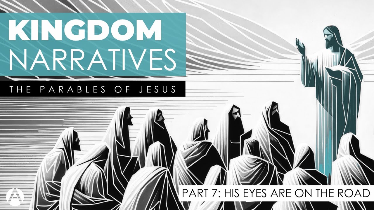 Kingdom Narratives || Part 7: His Eyes are on the Road - The Prodigal ...