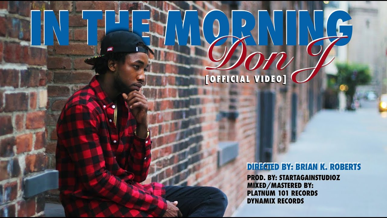 Don J - In The Morning [Official Video] 4K - YouTube
