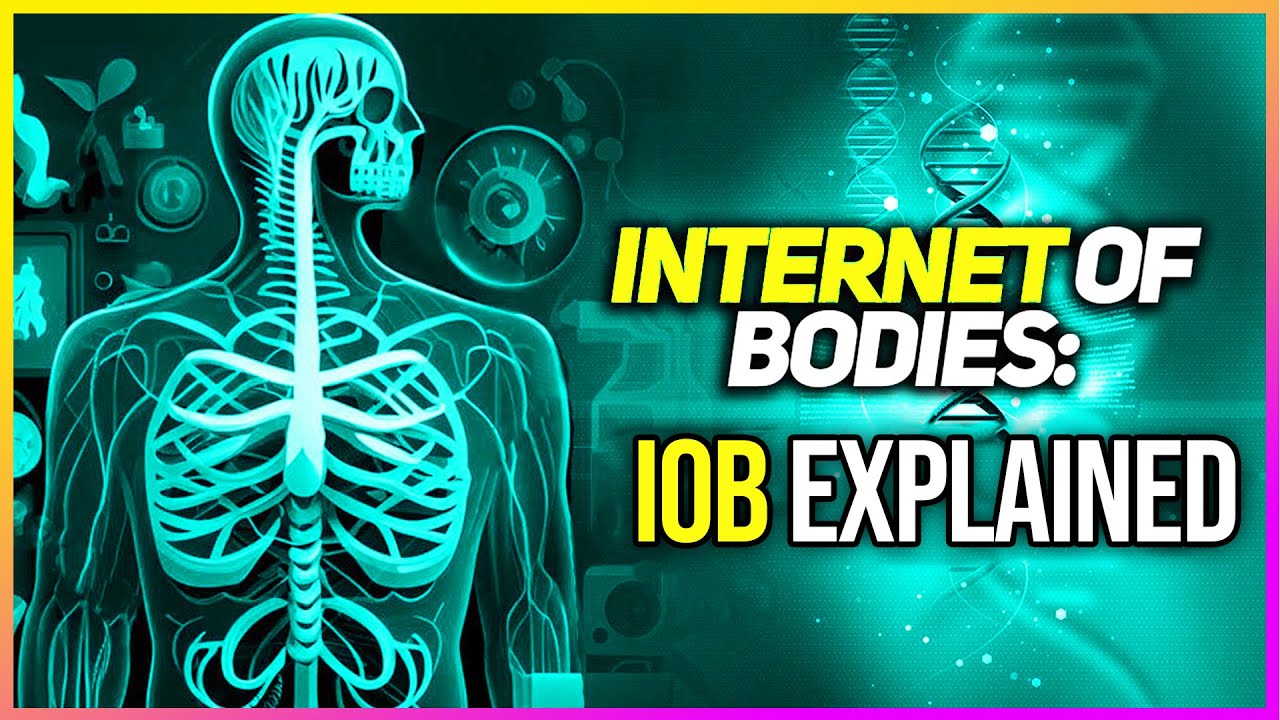 The Internet of Bodies: The Future of IoB & What It Means for YOU - YouTube