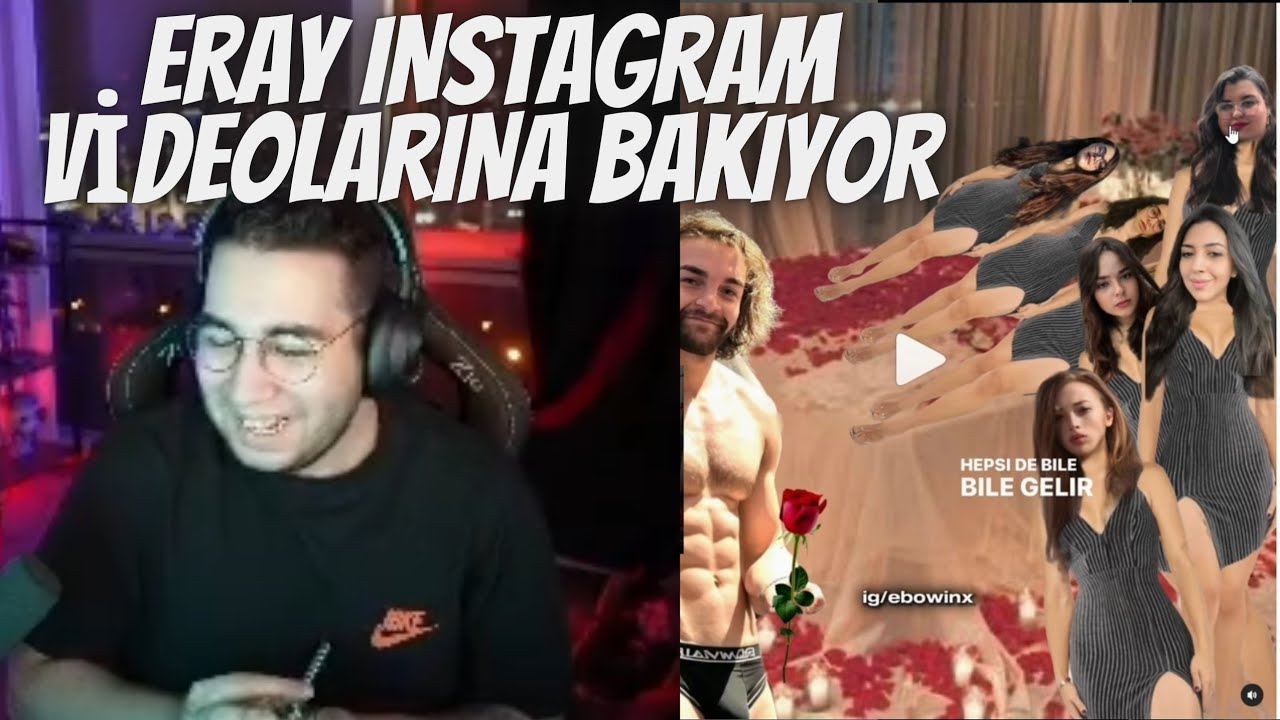 Eray Instagram Videolarına Bakıyor - YouTube