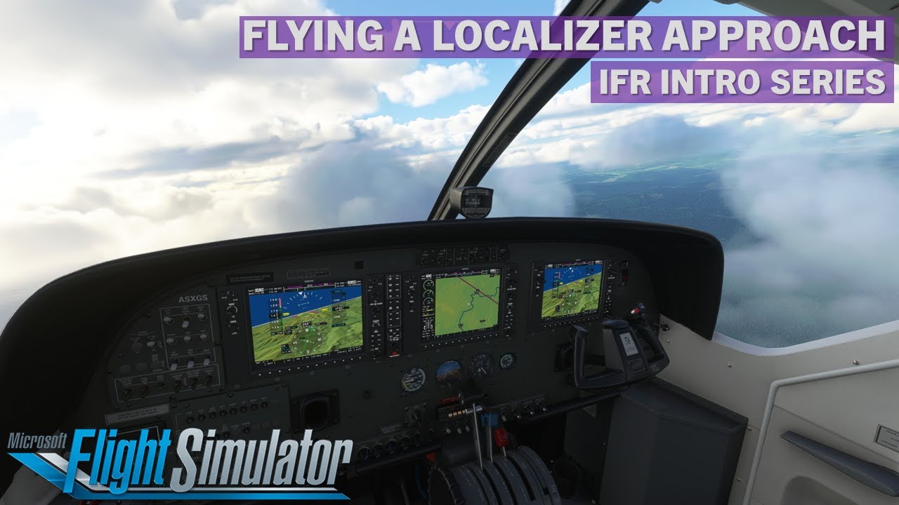 How To Fly a Localizer Approach | IFR | MSFS Tutorial - YouTube