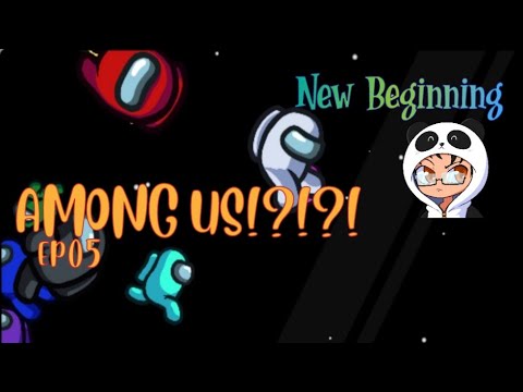 AMONG US, New Beginning Ep05 - YouTube