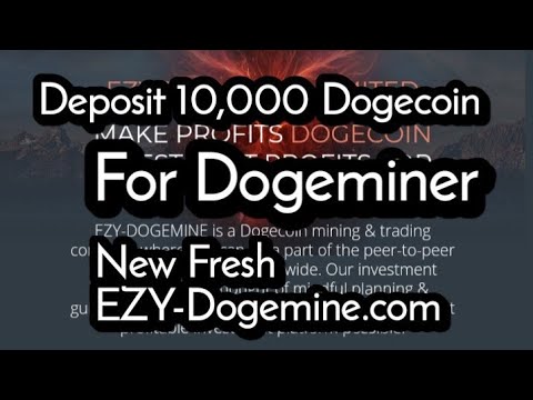 Deposit 10,000 Dogecoin For Doge minning site Ezy-Dogemine.com