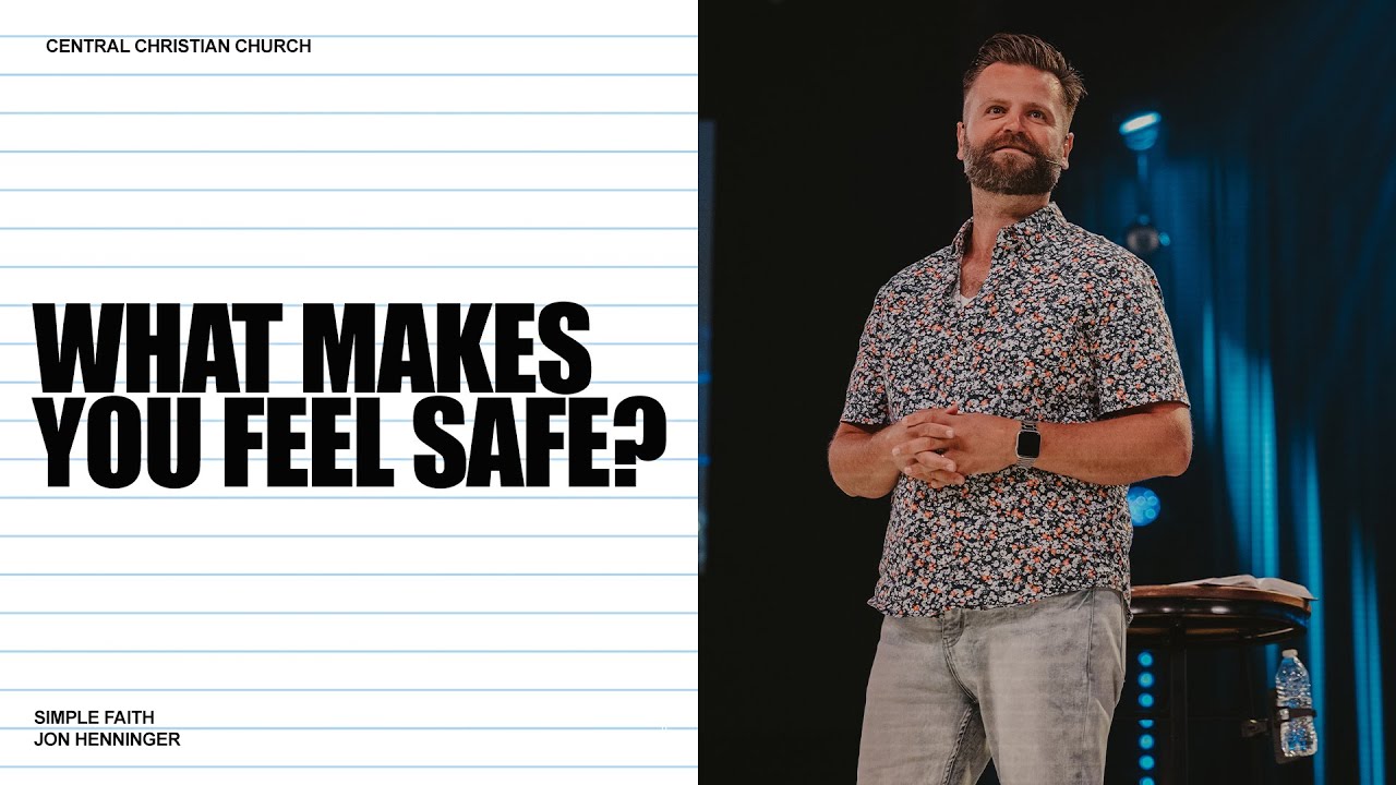 What makes you feel safe? - SIMPLE FAITH Week 6 | Jon Henninger ...
