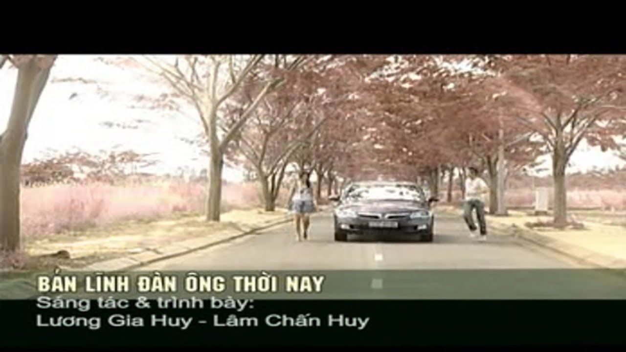 BẢN LĨNH ĐÀN ÔNG THỜI NAY | LÂM CHẤN HUY FT LƯƠNG GIA HUY | OFFICIAL ...