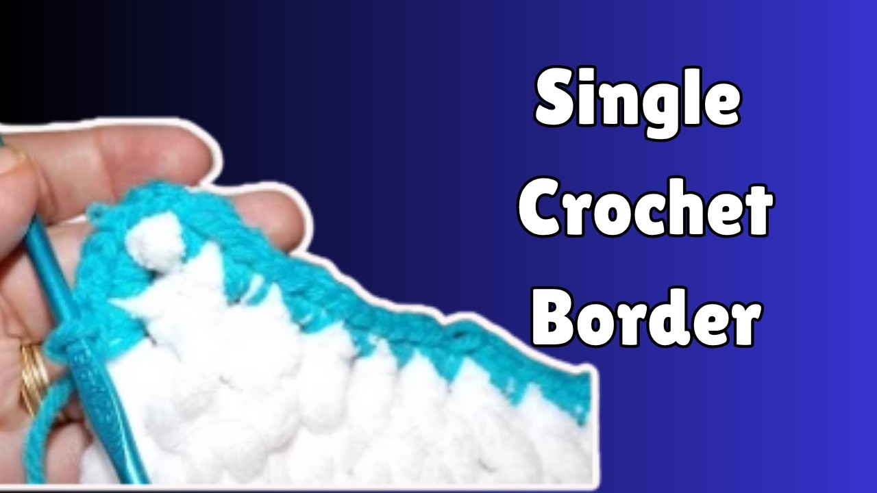 How To Add A Single Crochet Border YouTube how-to-add-a-single-crochet-border-youtube