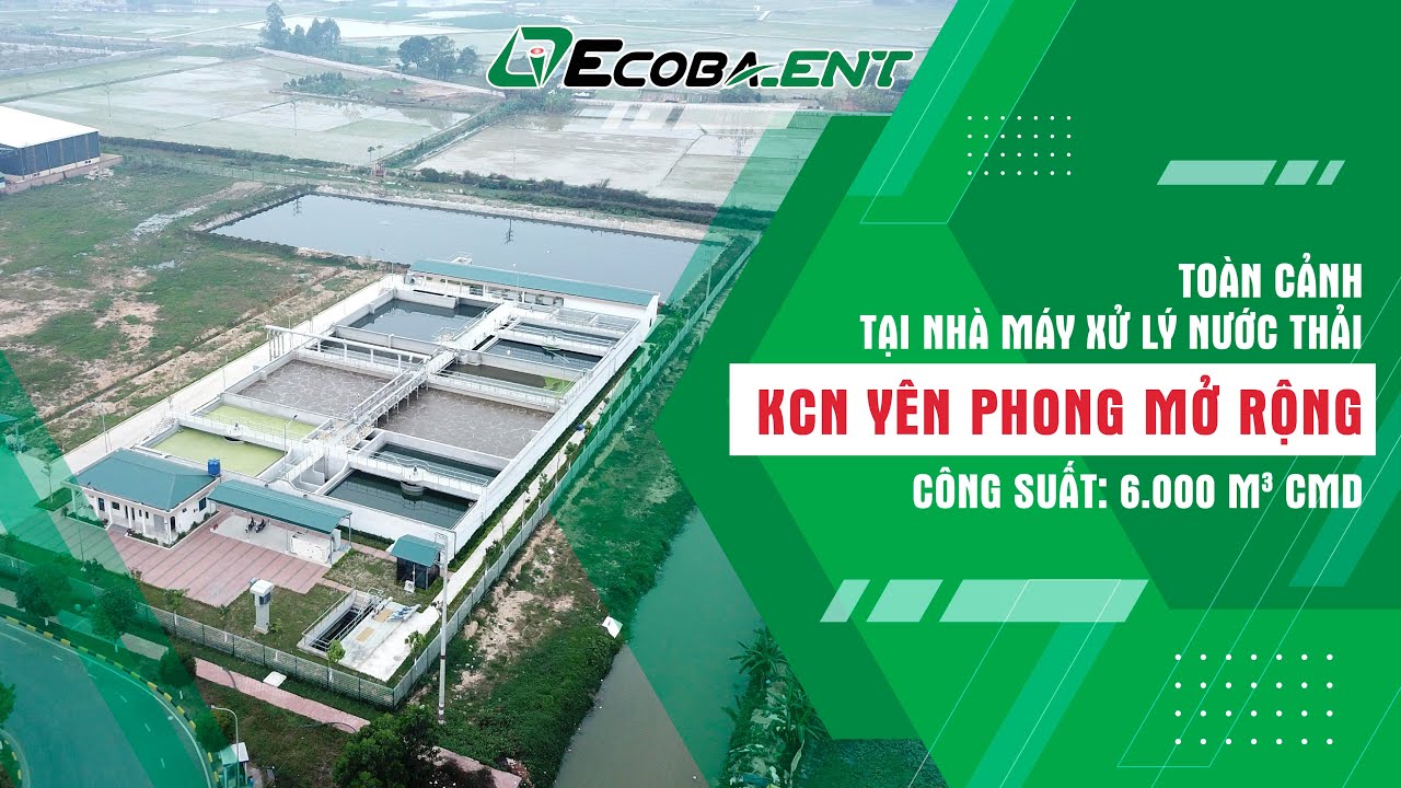 Ecoba ENT | Flycam toàn cảnh Nhà máy xử lý nước thải KCN Yên Phong I mở rộng - YouTube