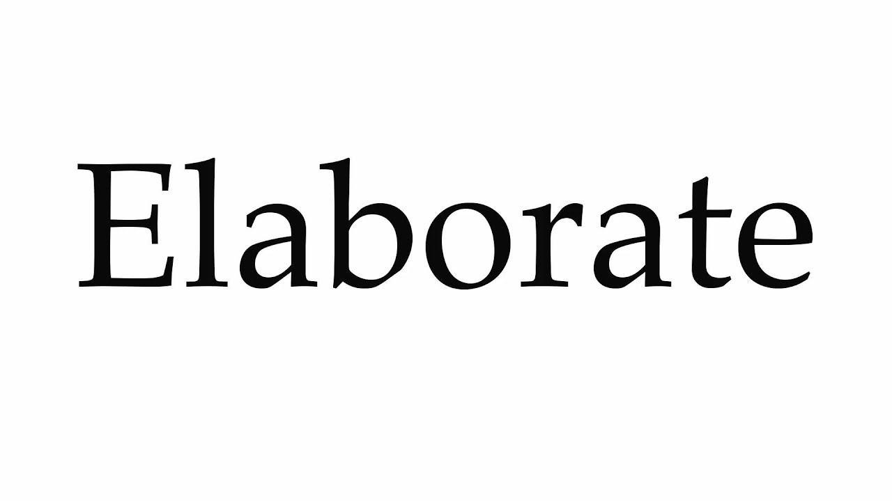 How to Pronounce Elaborate - YouTube