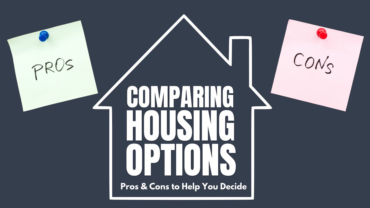 Housing Options Compared: Pros and Cons to Help You Make the Right ...