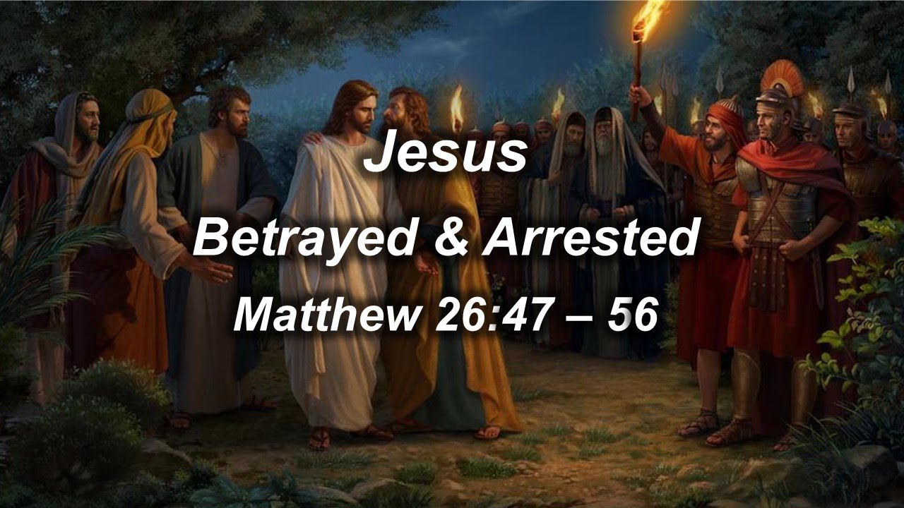 Matthew 26:47 - 56 (Jesus Betrayed & Arrested) - YouTube