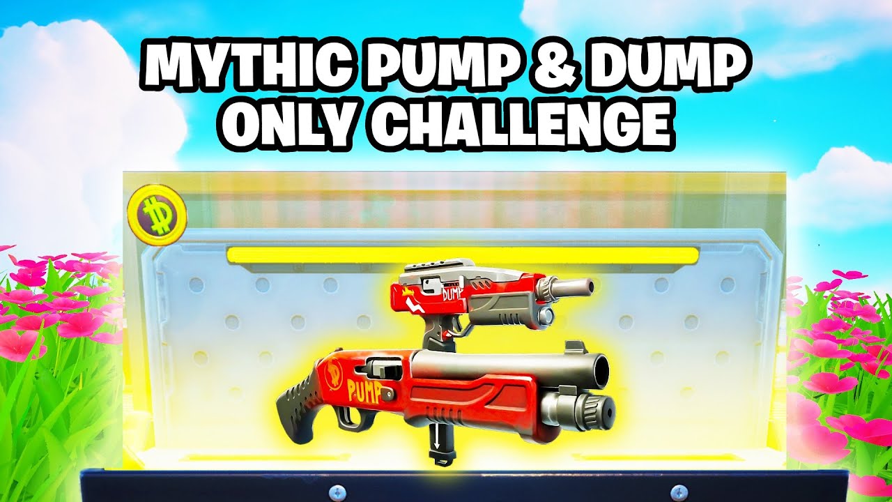 Mythic PUMP & DUMP ONLY Challenge In Fortnite - YouTube