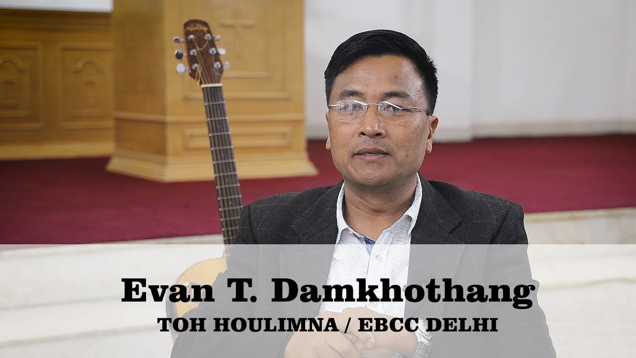 Evan T. Damkhothang toh Houlimna | EBCC Delhi - YouTube