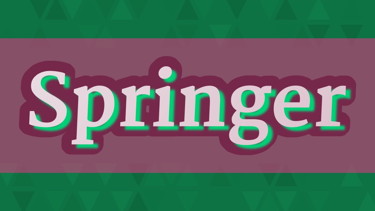 SPRINGER pronunciation • How to pronounce SPRINGER - YouTube