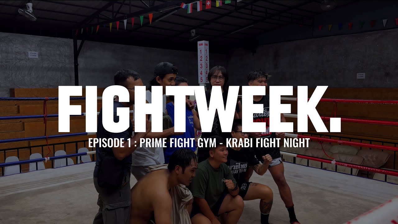 FIGHTWEEK EPISODE 1 : PRIME FIGHT GYM - KRABI FIGHT NIGHT - YouTube