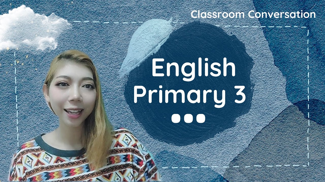 Classroom Conversation for Primary 3 - YouTube