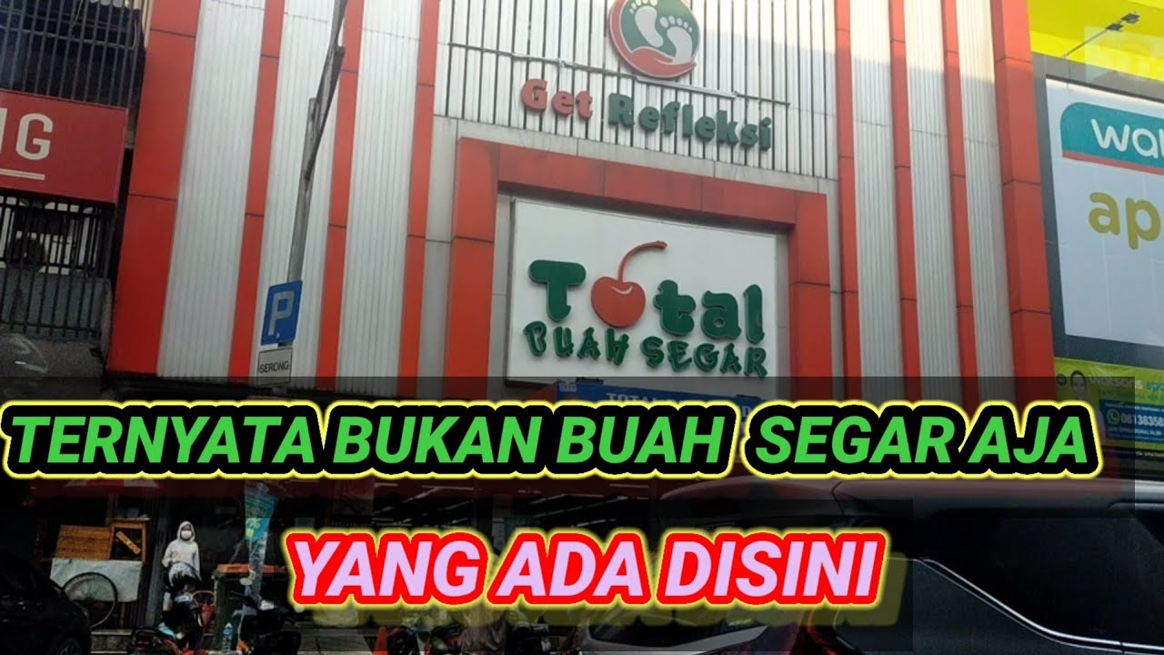 WISATA BELANJA BUAH SEGAR DI TOTAL BUAH SEGAR - YouTube