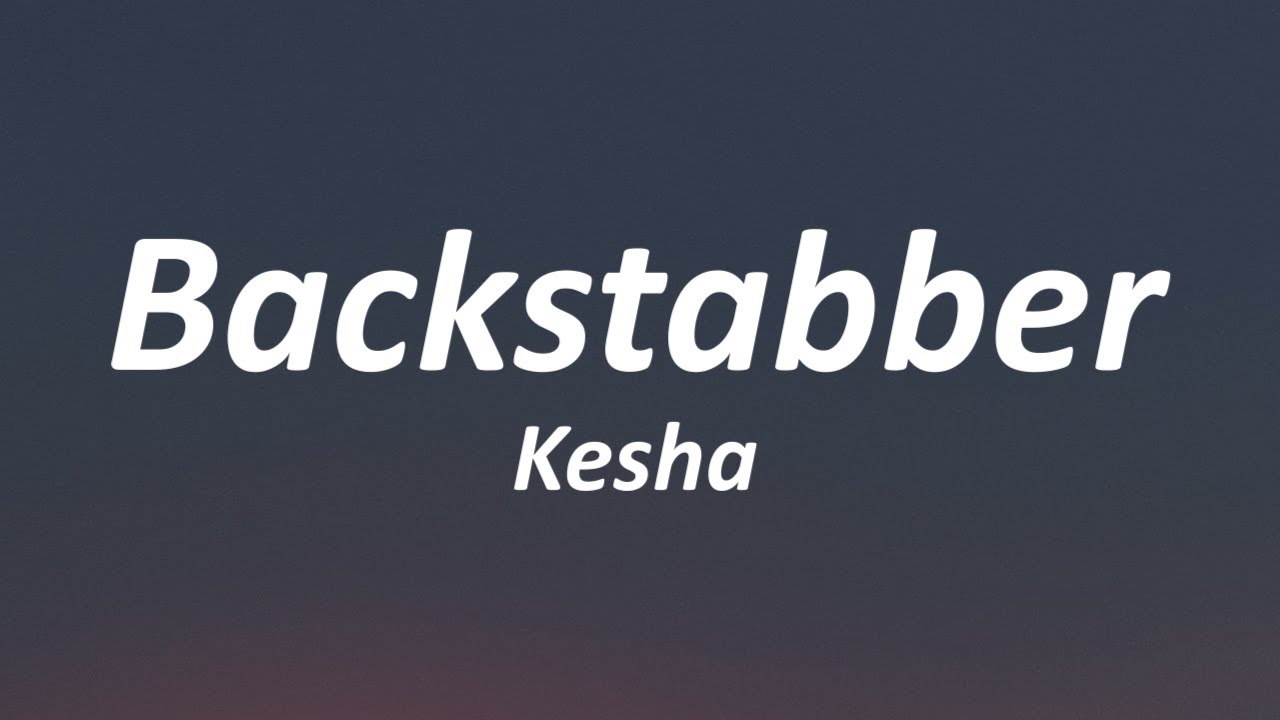Kesha - Backstabber (Lyrics) - YouTube Music