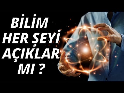 Bilim Her Şeyi Açıklayabilir Mi ?
