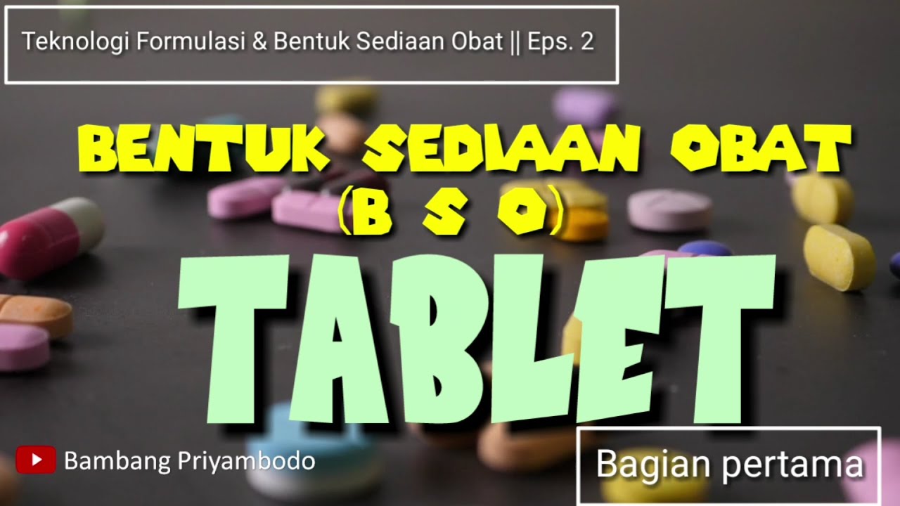 BENTUK SEDIAAN TABLET (BAGIAN PERTAMA) || Teknologi Formulasi & Bentuk ...