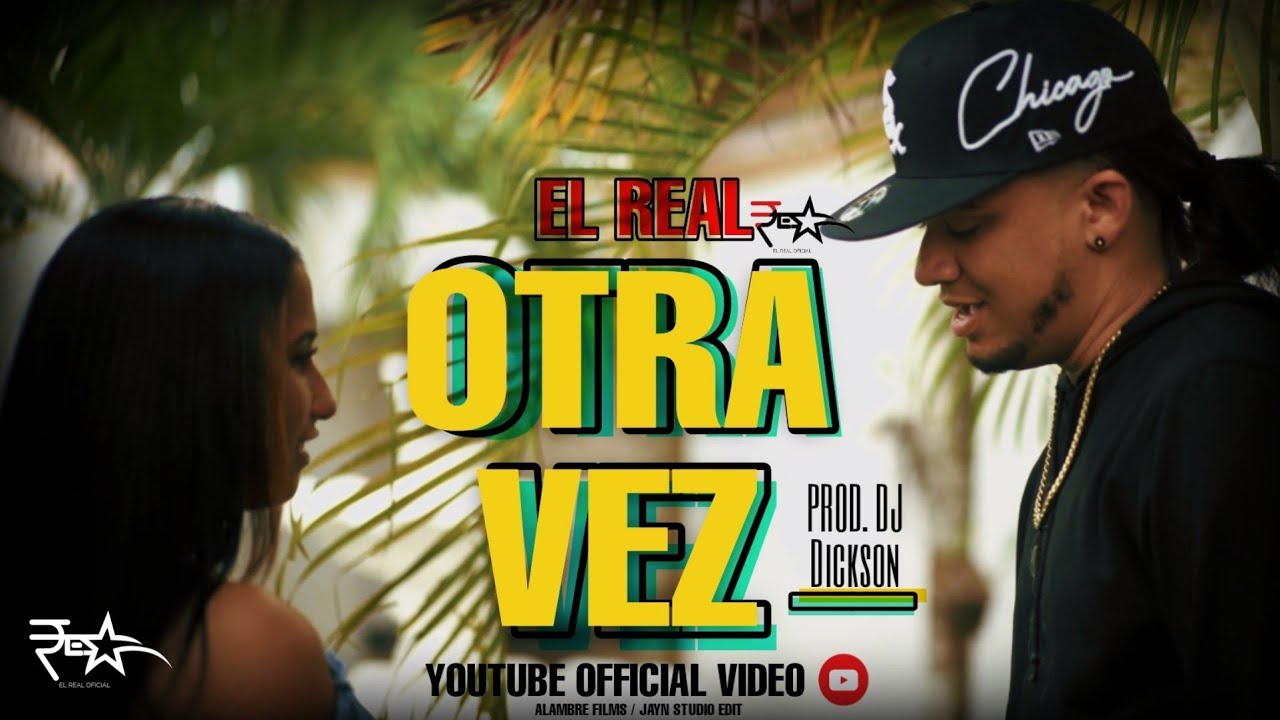 El Real - Otra Vez | (Video Oficial) Prod. Dj Dickson # ...