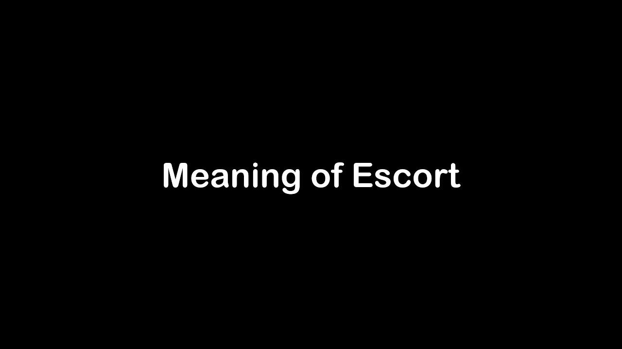 What is the Meaning of Escort | Escort Meaning with Example - YouTube
