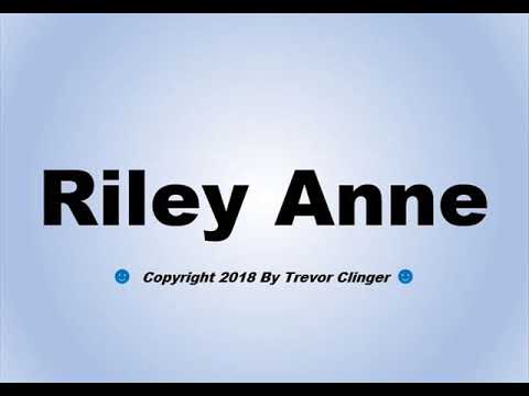 How To Pronounce Riley Anne