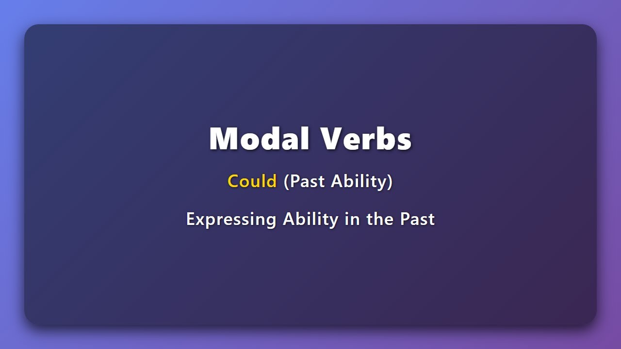 Could for Past Ability: Modal Verbs Explained - YouTube