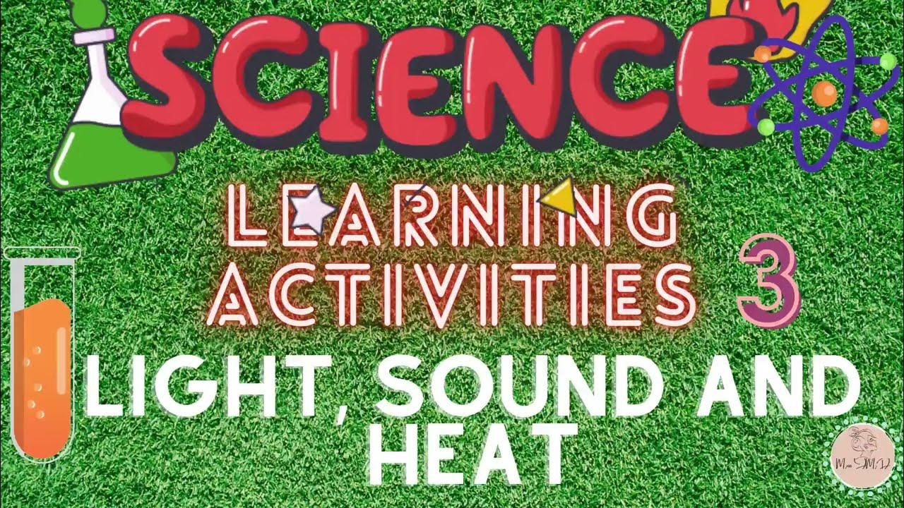 LIGHT, SOUND AND HEAT LEARNING ACTIVITY - YouTube