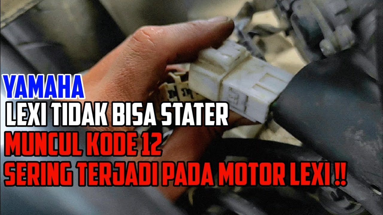 Yamaha Lexi tidak bisa stater,muncul kode 12‼️ - YouTube