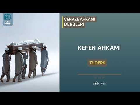Kefen Ahkamı | Cenaze Ahkamı Dersleri | Tekin İreç