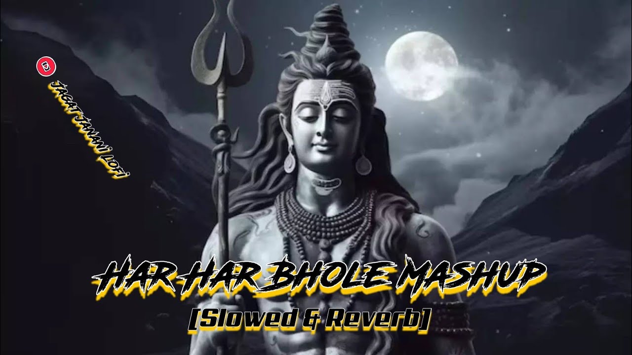 Har Har Bhole Mashup | Mahadev | Shivratri Song #lofibhajan #bholenath ...