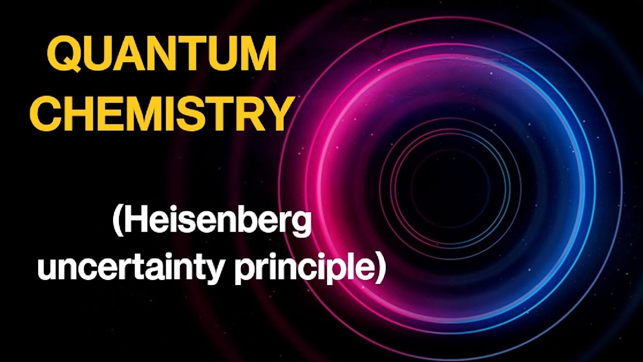 QUANTUM CHEMISTRY| Class-3| Heisenberg uncertainty principle| - YouTube