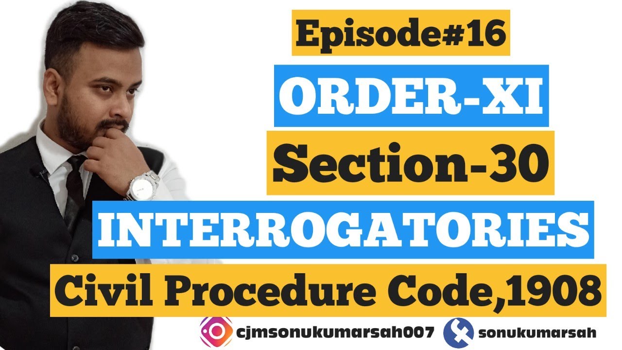 EPISODE#16: ORDER-XI & SECTION-30: INTERROGATORIES: CIVIL PROCEDURE ...