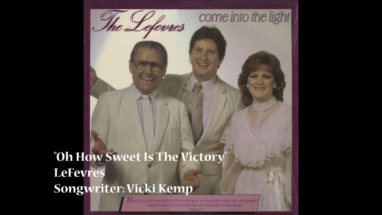 "Oh How Sweet Is The Victory" - LeFevres (1983) - Alphus LeFevre - YouTube