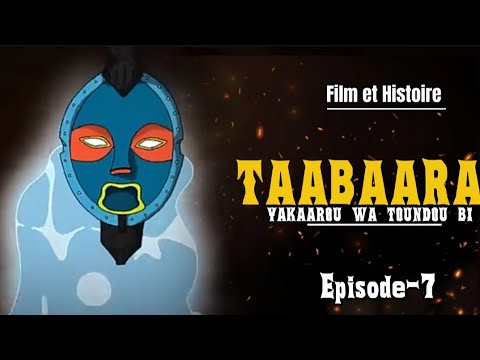TAABAARA ( Yakarou Wa Toundou Bi ) Episode 7 En Wolof