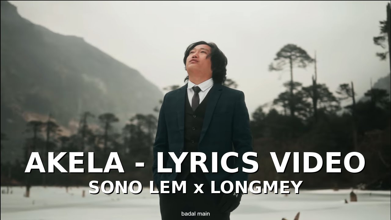 Akela - Sono Lem ft. Longmey (Official LYRICS Video) | Hindi-English ...