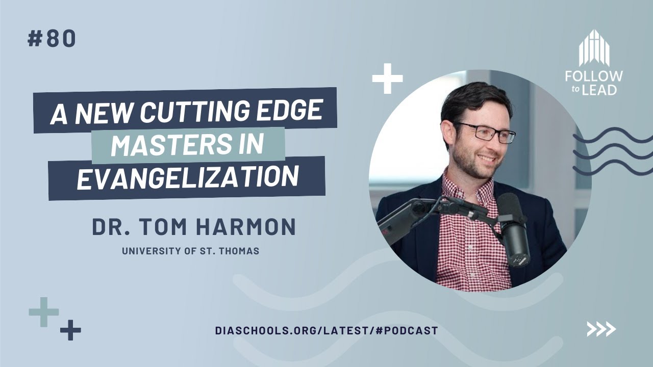#80: “A New Cutting Edge Masters in Evangelization,” with Dr. Tom ...