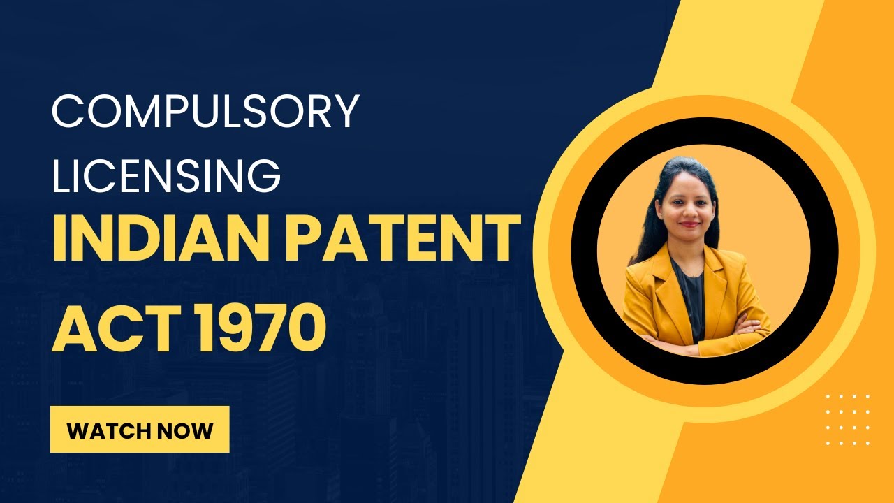 Compulsory licenses | Section 84 | Indian Patents Act | Patent Agent ...