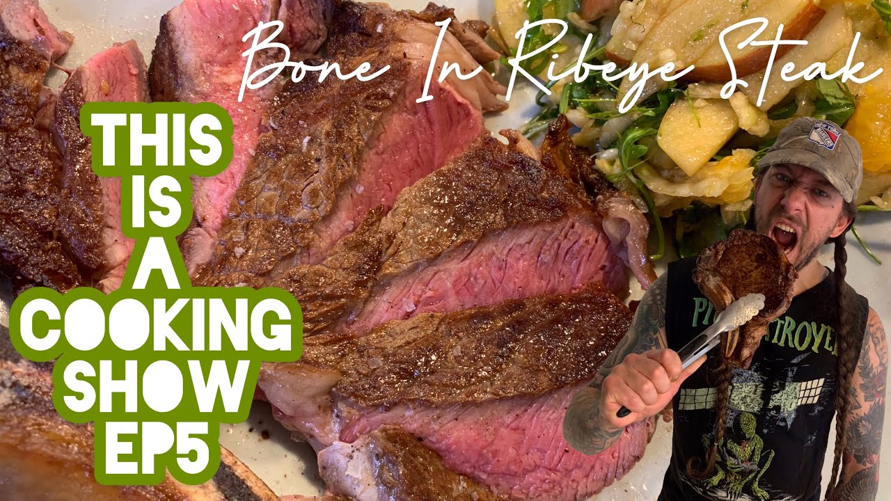 THIS IS A COOKING SHOW - EPISODE 5 | Bone-in Ribeye Steak - YouTube